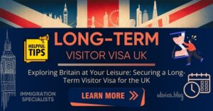 Long Term Visitor Visa UK 2024: Expert Guidance and Tips