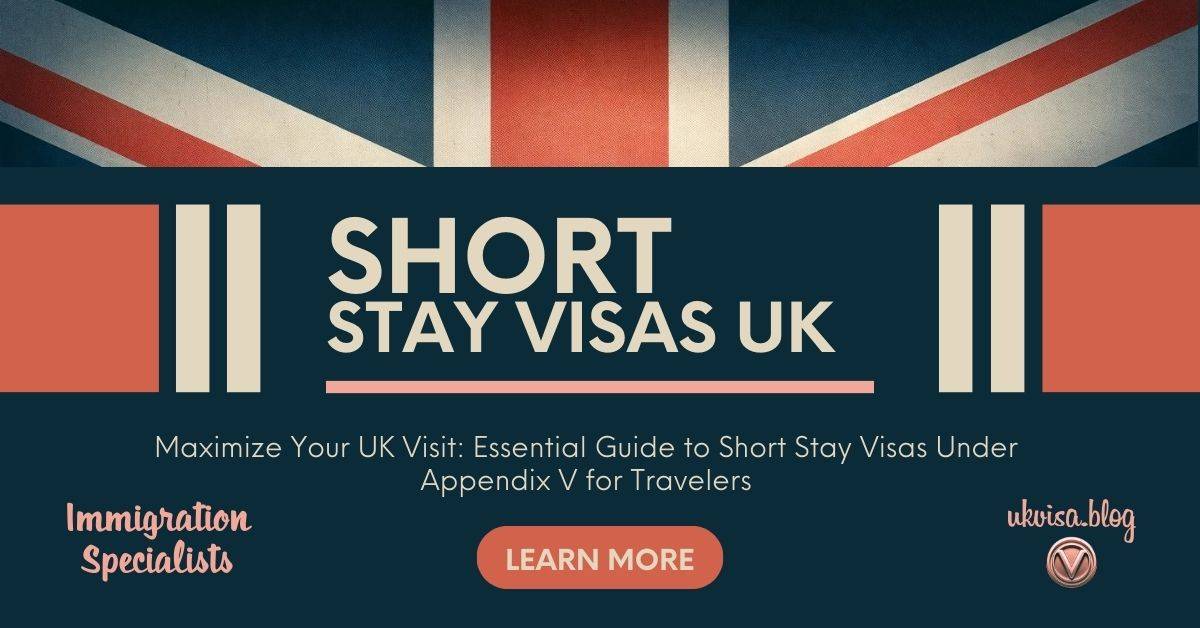 Short Stay Visa for Visitors to the UK under Appendix V