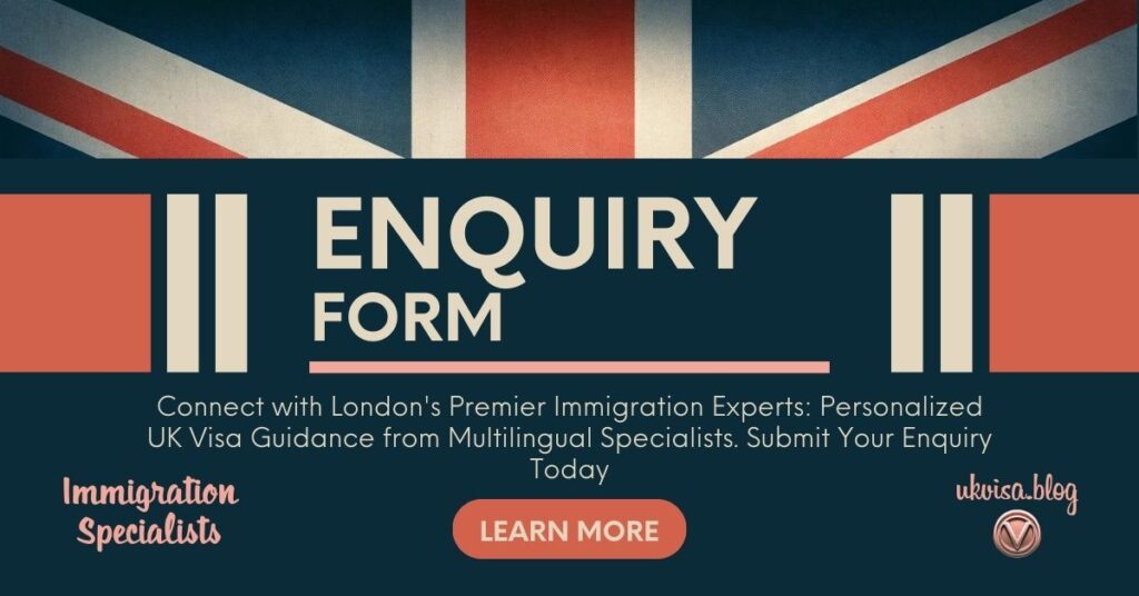 UK Visa Enquiry Form 2024 for Expert Immigration Guidance!